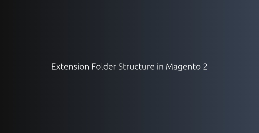 Extension Folder Structure In Magento 2 Devhooks
