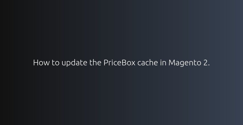 Update the Pricebox Cache in Magento 2 • Devhooks
