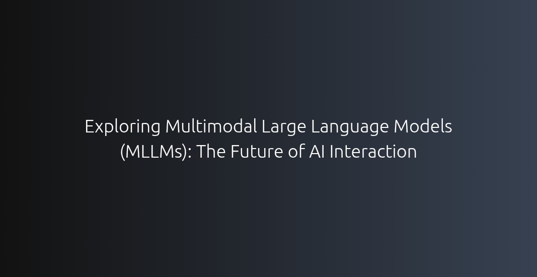 What Are Multimodal Large Language Models (MLLMs) and Why They Matter • Devhooks